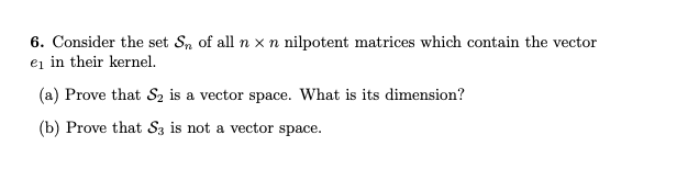 Solved 6. Consider the set Sn of all n xn nilpotent matrices | Chegg.com Solved 6. Consider the set Sn of all n xn nilpotent matrices | Chegg.com