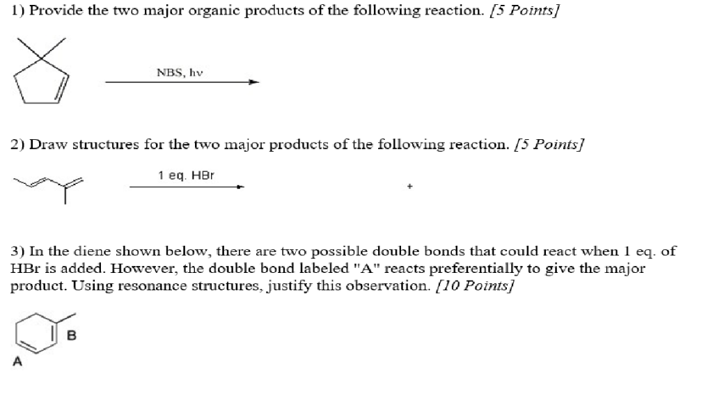 Solved 1) Provide the two major organic products of the | Chegg.com