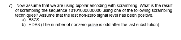 Solved 7) Now assume that we are using bipolar encoding with | Chegg.com