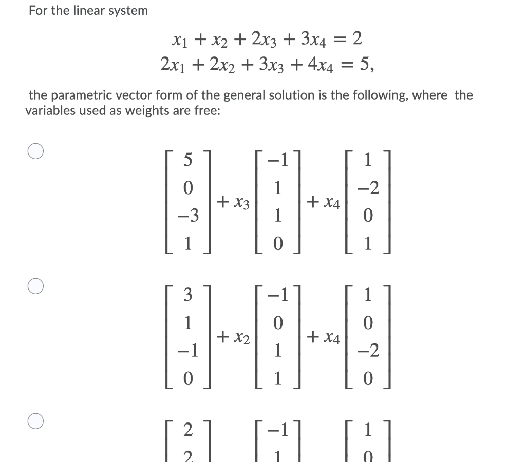 Solved For the linear system x1 + x2 + 2x3 + 3x4 = 2 2x1 + | Chegg.com