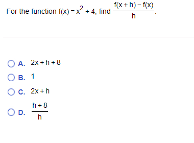 Solved For the function f(x) = x2 + 4, find f(x+h)-f(x) h O | Chegg.com