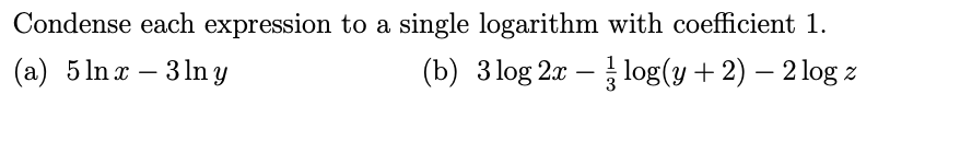 Solved Condense each expression to a single logarithm with | Chegg.com