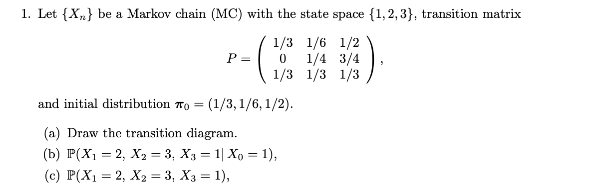 Solved 1. Let {Xn} be a Markov chain (MC) with the state | Chegg.com