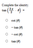Solved Complete the identity. tan (320) = O O cot (0) -tan | Chegg.com