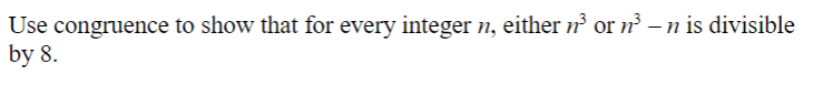 Solved Use congruence to ﻿show that for every integer n, | Chegg.com