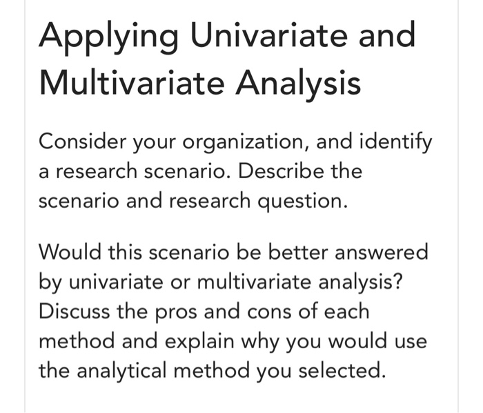 Solved Applying Univariate and Multivariate Analysis | Chegg.com Solved Applying Univariate and Multivariate Analysis | Chegg.com