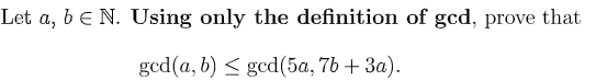 Solved Let a, b e N. Using only the definition of gcd, prove | Chegg.com