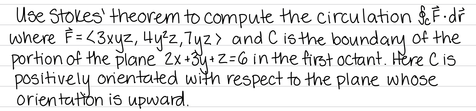 Solved Use Stokes' theorem to compute the circulation | Chegg.com