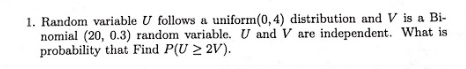 Solved 1. Random variable U follows a uniform(0,4) | Chegg.com