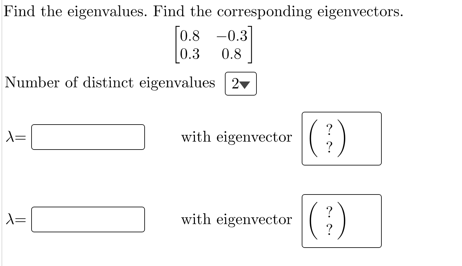 Solved Find the eigenvalues. Find the corresponding | Chegg.com