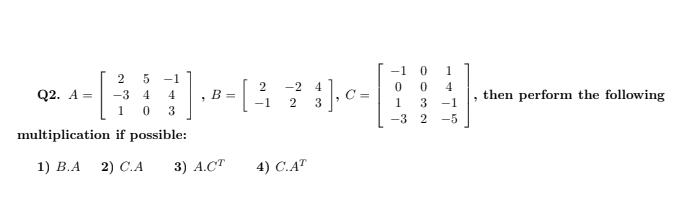 Solved multiplication if possible: 1) B.A 2) C.A 3) A.C CT | Chegg.com