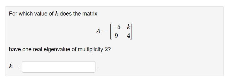 Solved For which value of k does the matrix have one real | Chegg.com