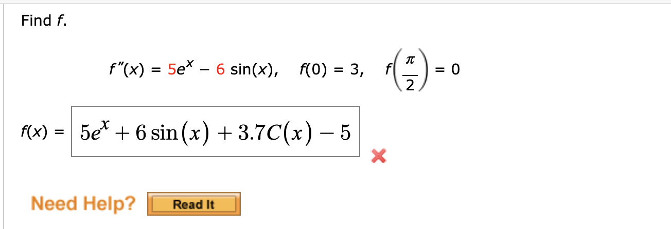 Solved Find f. f"(x) = 5eX – 6 sin(x), f(0) = 3, = = -69- | Chegg.com