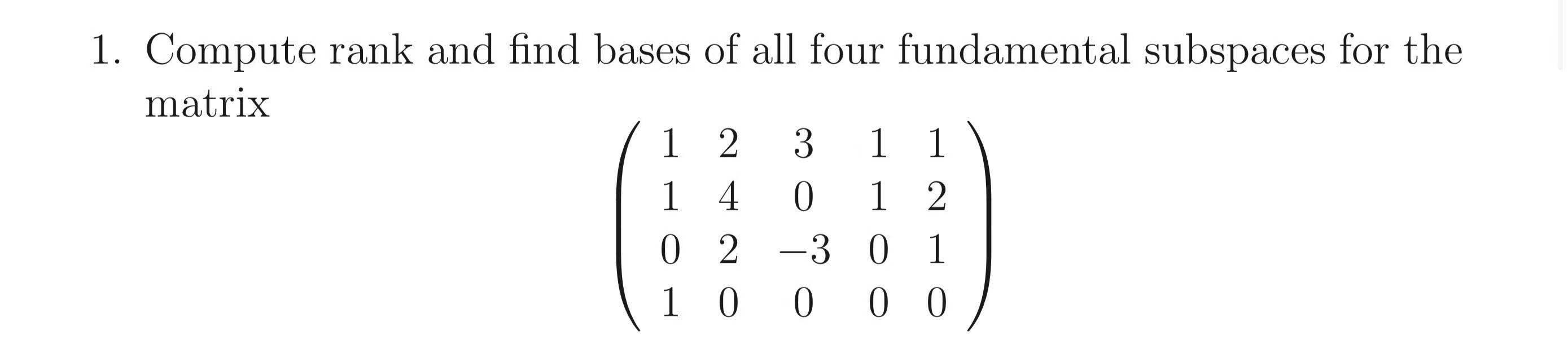 Solved 1. Compute rank and find bases of all four | Chegg.com