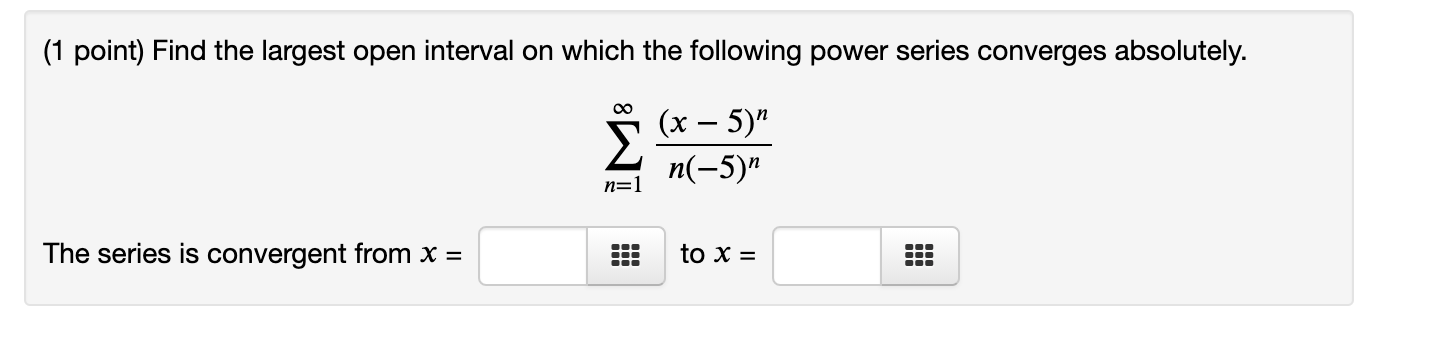 Solved (1 point) Find the largest open interval on which the | Chegg.com