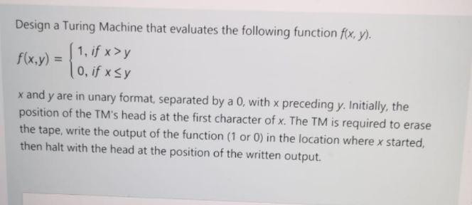 Solved Design a Turing Machine that evaluates the following | Chegg.com