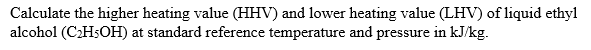 Solved Calculate the higher heating value (HHV) and lower | Chegg.com
