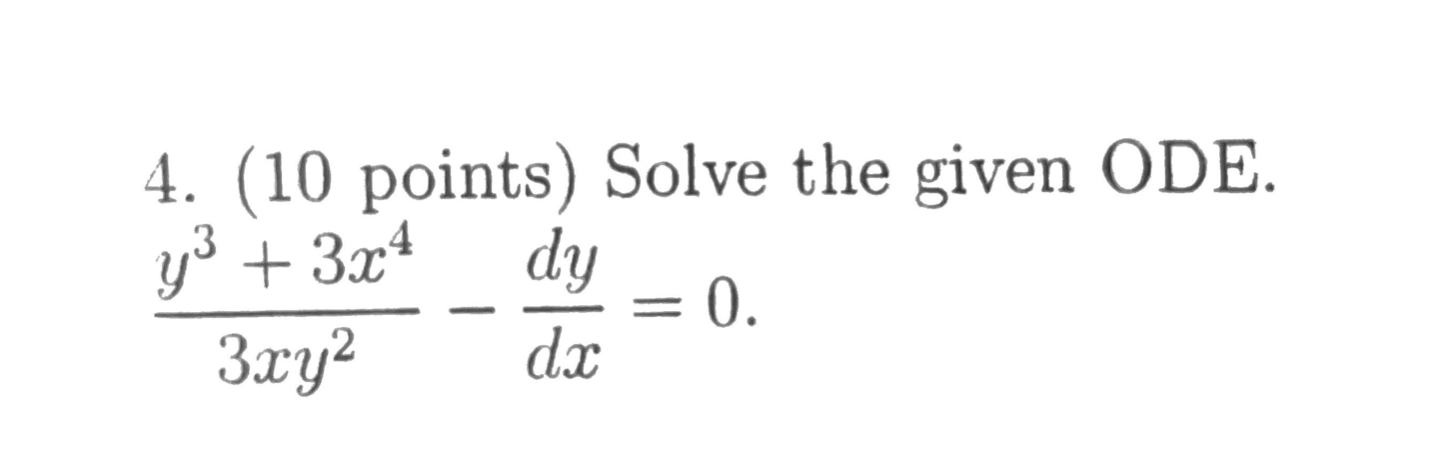 Solved 4. (10 points) Solve the given ODE. 3xy2y3+3x4−dxdy=0 | Chegg.com