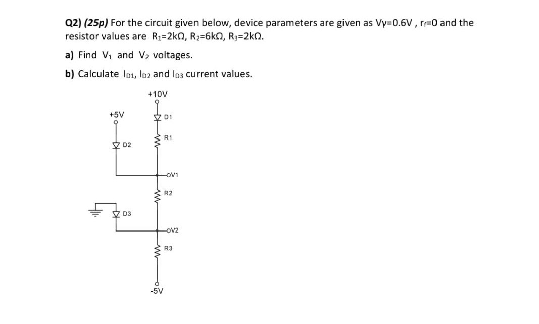 Solved Q2) (25p) For the circuit given below, device | Chegg.com
