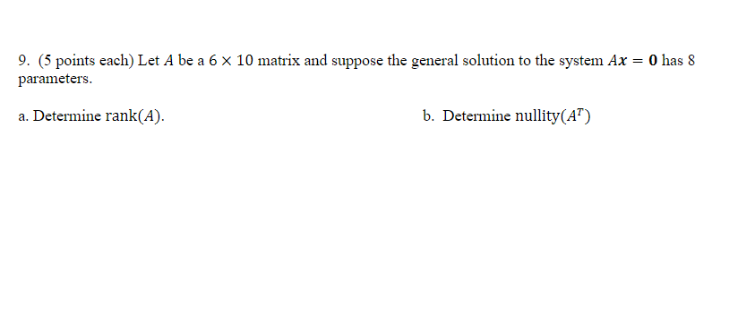 Solved 9. (5 points each) Let A be a 6 x 10 matrix and | Chegg.com