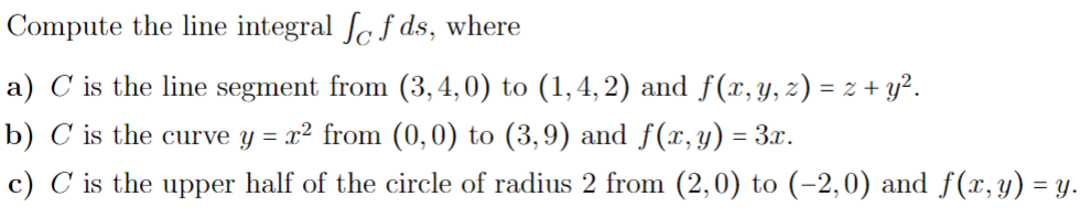 Solved Compute the line integral ∫Cfds, where a) C is the | Chegg.com