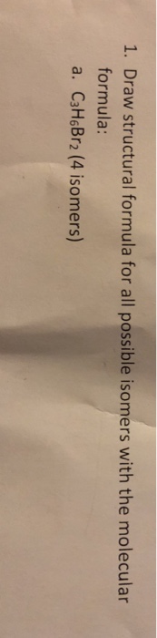 Solved 1. Draw structural formula for all possible isomers | Chegg.com