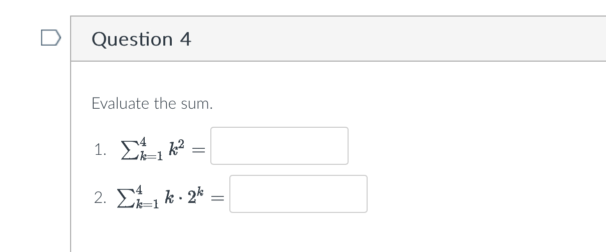 Solved Evaluate the sum. 1. ∑k=14k2= 2. ∑k=14k⋅2k= | Chegg.com