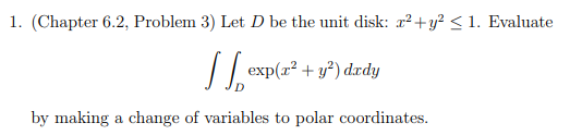 Solved 1. (Chapter 6.2, Problem 3) Let D be the unit disk: | Chegg.com