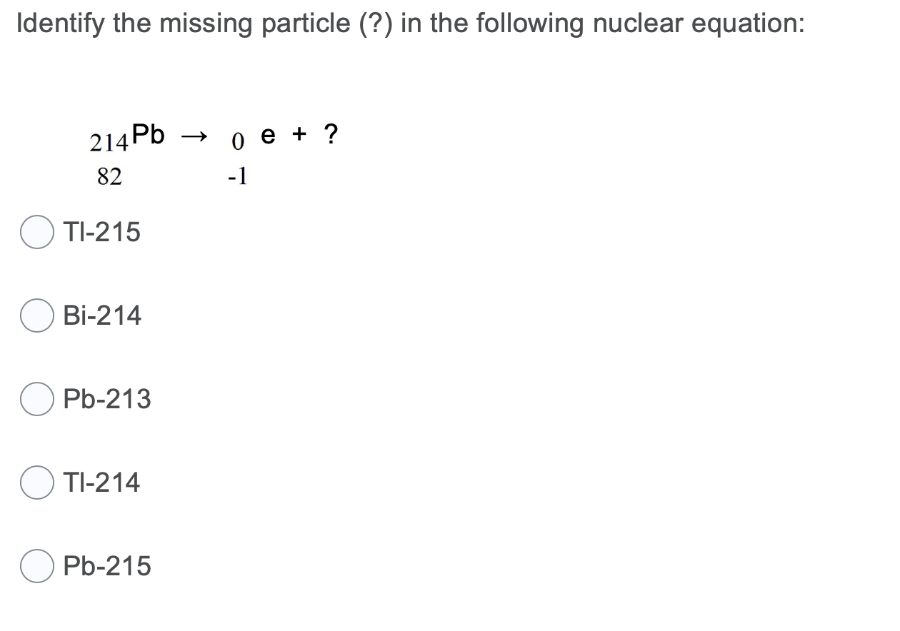 Solved Identify the missing particle (?) in the following | Chegg.com