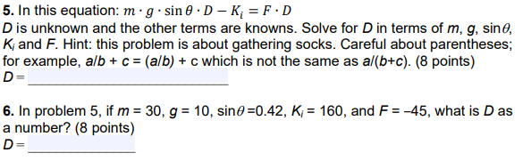 Solved 5. In this equation: m.g.sin 0 · D- K; = F.D Dis | Chegg.com
