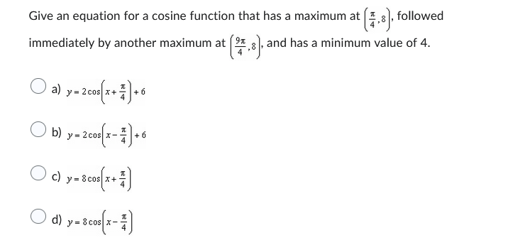 Solved Give an equation for a cosine function that has a | Chegg.com