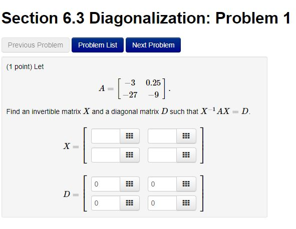 Solved Section 6.3 Diagonalization: Problem 1 Previous | Chegg.com Solved Section 6.3 Diagonalization: Problem 1 Previous | Chegg.com