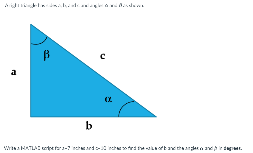 Solved A right triangle has sides a, b, and c and angles a | Chegg.com