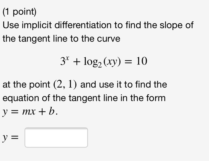 Solved (1 point) Use implicit differentiation to find the | Chegg.com