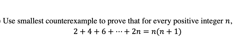 Solved Use smallest counterexample to prove that for every | Chegg.com