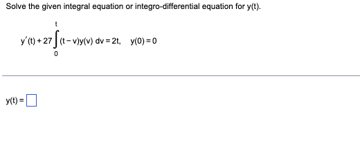 Solved Solve the given integral equation or | Chegg.com