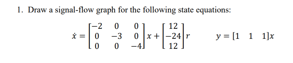 Solved 1. Draw a signal-flow graph for the following state | Chegg.com