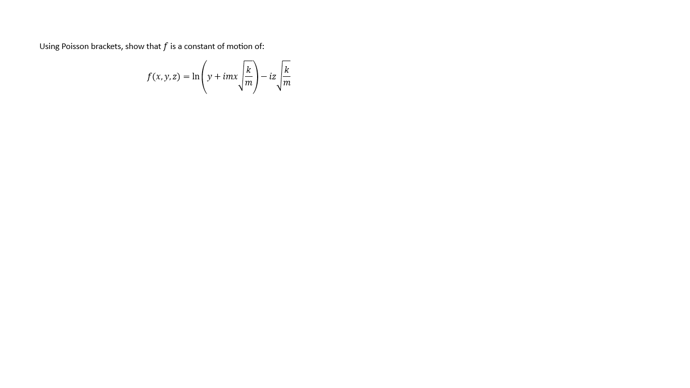 Solved Using Poisson brackets, show that f is a constant of | Chegg.com