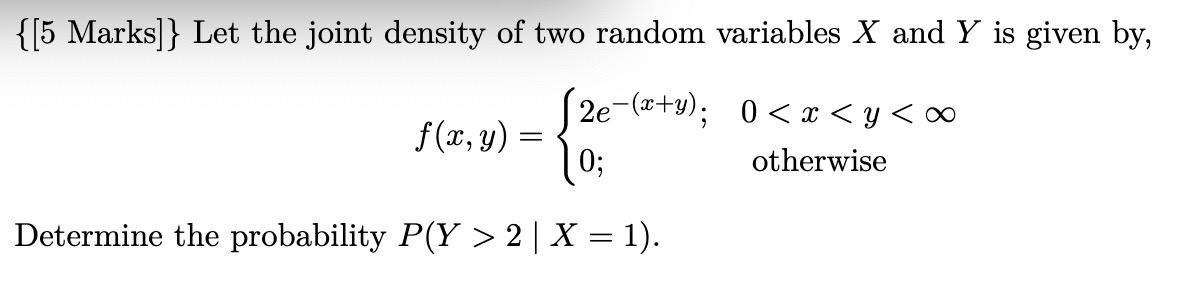 Solved {[5 Marks]} Let the joint density of two random | Chegg.com