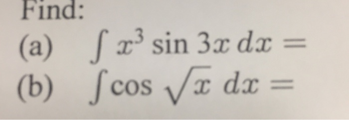 Solved Find integral x^3 sin 3x dx = integral cos | Chegg.com