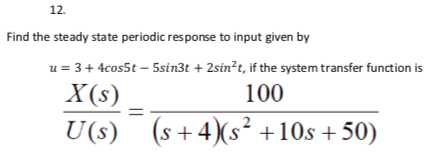 Solved 12. Find the steady state periodic response to input | Chegg.com