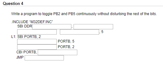 Solved Question 4 Write a program to toggle PB2 and PB5 | Chegg.com