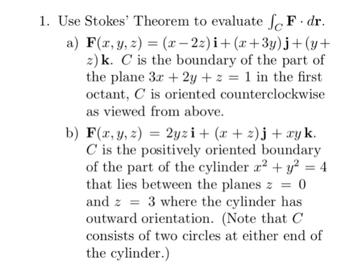 Solved 1. Use Stokes' Theorem to evaluate Fdr. a) F(x,y, z) | Chegg.com