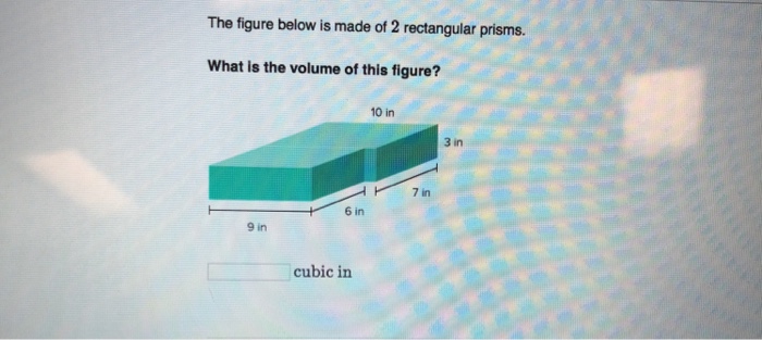 Solved The figure below is made of 2 rectangular prisms. | Chegg.com