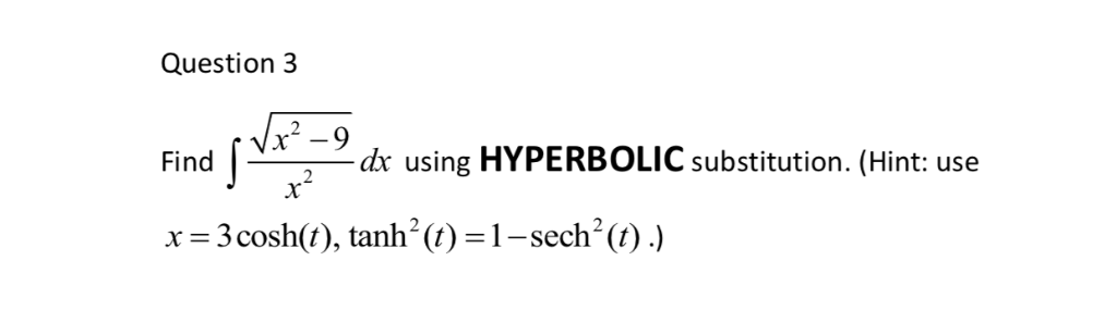 Solved Question 3 Find Dx Using Hyperbolic Substitution