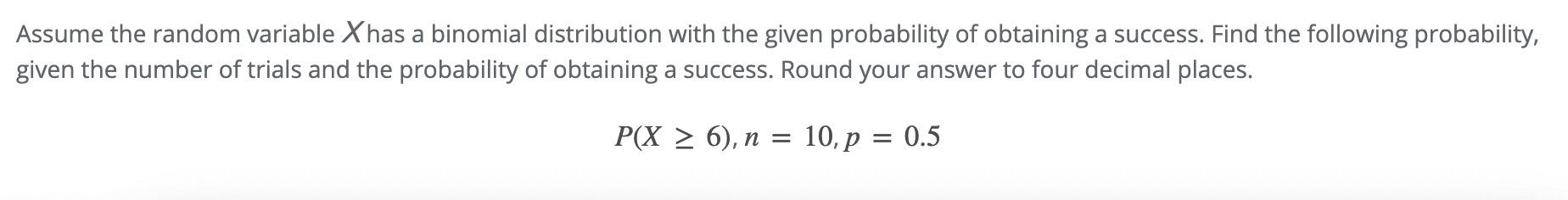 Solved Assume the random variable Xhas a binomial | Chegg.com