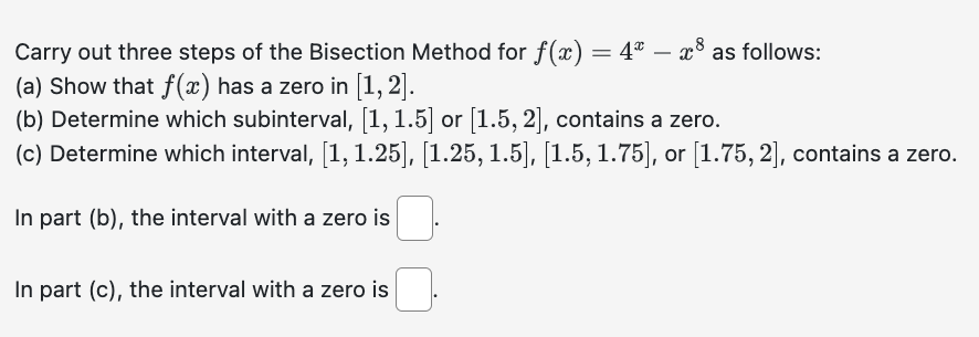 Solved Carry out three steps of the Bisection Method for | Chegg.com