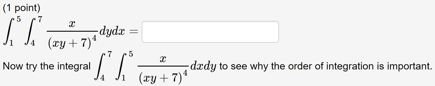 Solved (1 point) -dydx (xy + 7) х Now try the integral S'S | Chegg.com