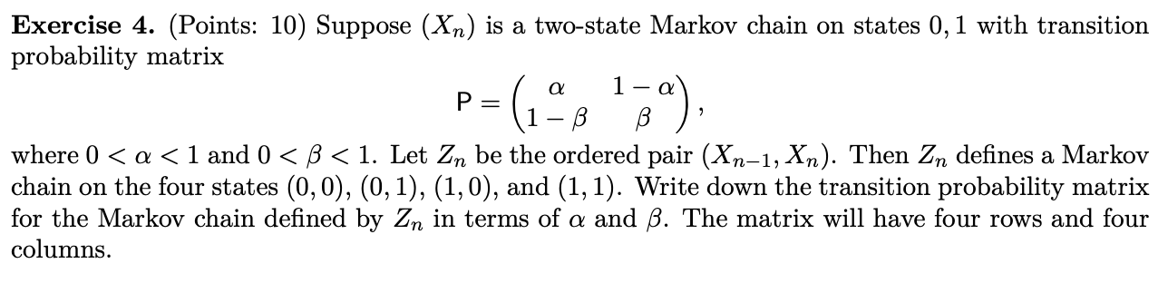 Solved Exercise 4. (Points: 10) Suppose (Xn) is a two-state | Chegg.com