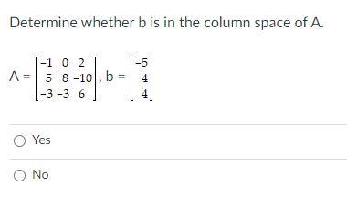 Solved Determine whether b is in the column space of A. | Chegg.com